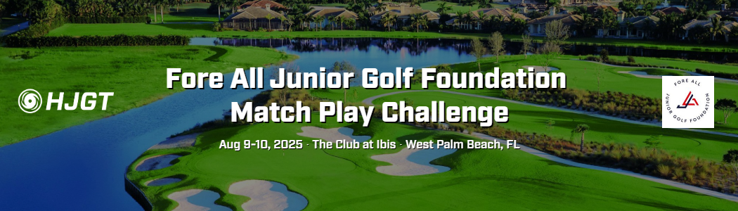 HJGT, Fore All Junior Golf Foundation Launch Inaugural Match Play ...