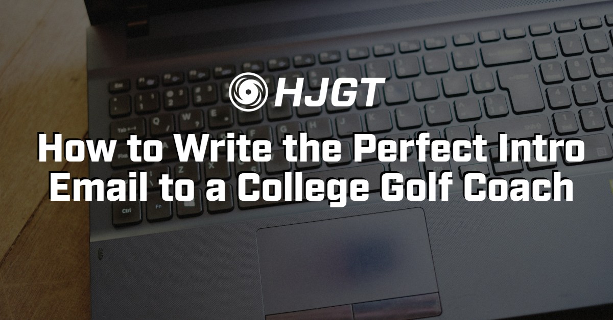 How to Write the Perfect Intro Email to a College Golf Coach ...